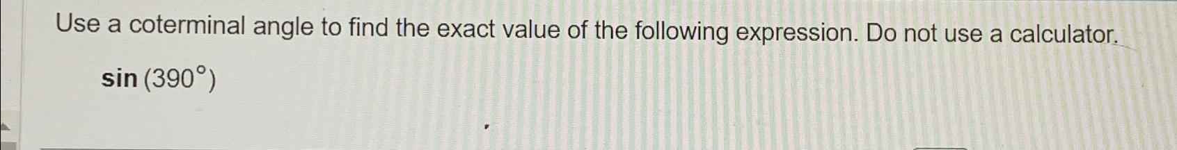 Solved Use a coterminal angle to find the exact value of the | Chegg.com