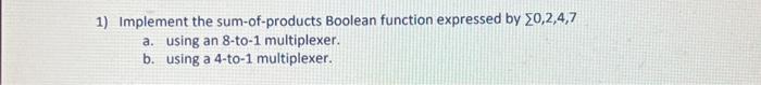 Solved 1) Implement the sum-of-products Boolean function | Chegg.com