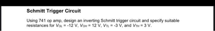 Solved Schmitt Trigger Circuit Using 741 op amp, design an | Chegg.com