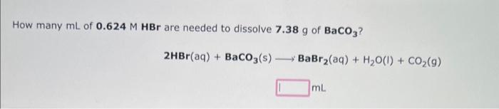 Solved How many mL of 0.624MHBr are needed to dissolve 7.38 | Chegg.com