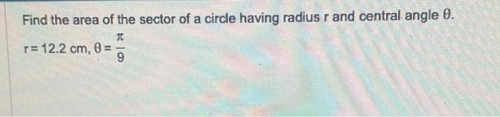 Solved Find the area of the sector of a circle having radius | Chegg.com