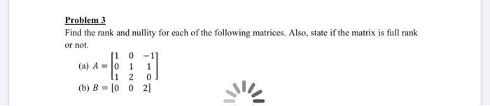 Solved Problem 3 Find the rank and nullity for each of the | Chegg.com