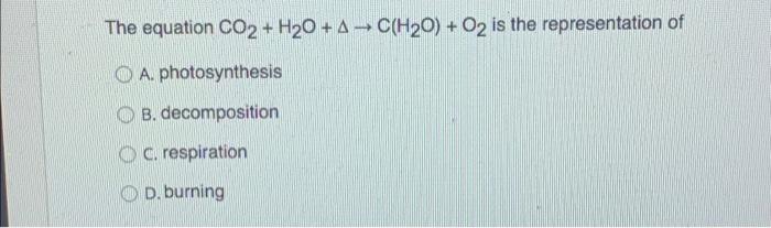 Solved The equation CO2 + H20 + A-C(H20) + O2 is the | Chegg.com
