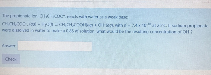 Solved The propionate ion, CH3CH2COO, reacts with water as a | Chegg.com