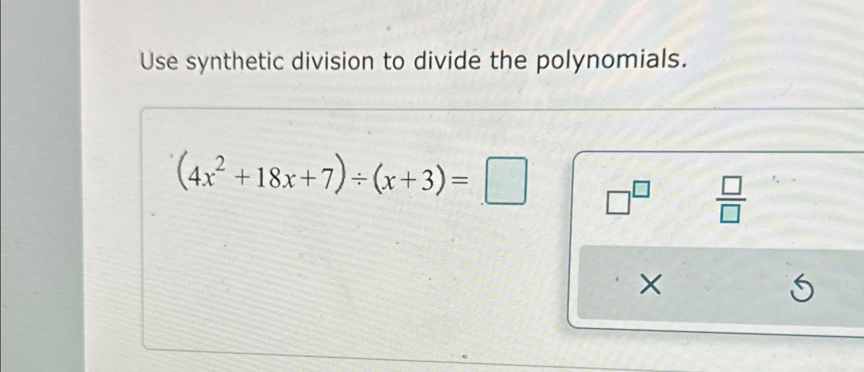 Solved Use synthetic division to divide the | Chegg.com