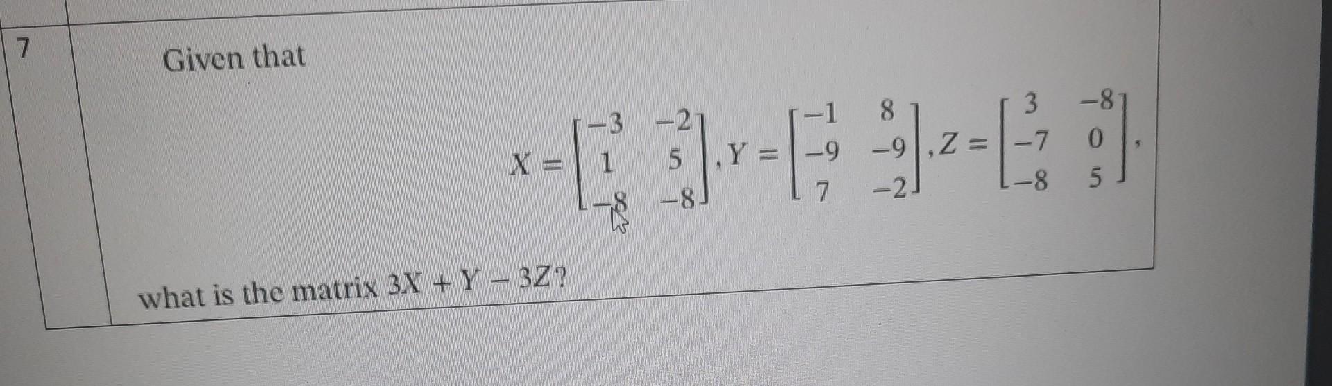 Solved Y=⎣⎡−1−978−9−2⎦⎤,Z=⎣⎡3−7−8−805⎦⎤ | Chegg.com