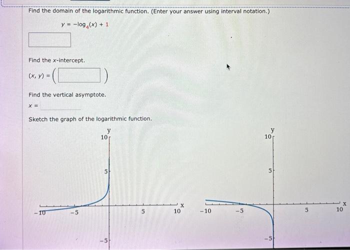 Solved y=−log4(x)+1 Find the x-intercept. (x,y)=() Find the | Chegg.com
