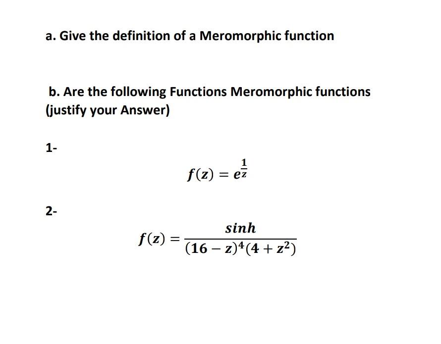 Solved a. Give the definition of a Meromorphic function b. | Chegg.com