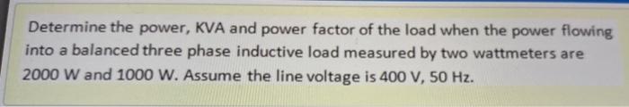 Solved Determine the power, KVA and power factor of the load | Chegg.com