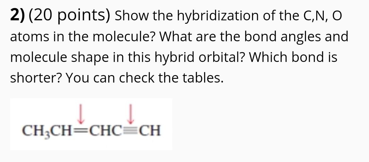 Solved 2) (20 points) Show the hybridization of the C,N, O | Chegg.com