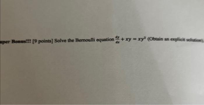 Iper Bonus!t! [9 points] Solve the Bernoulli equation | Chegg.com