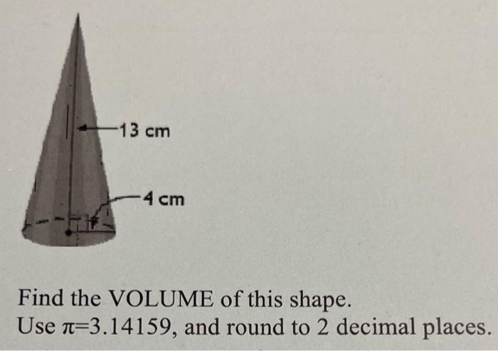 Find the VOLUME of this shape. Use π=3.14159, and | Chegg.com