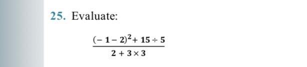 Solved 25. Evaluate: 2+3×3(−1−2)2+15÷5 | Chegg.com