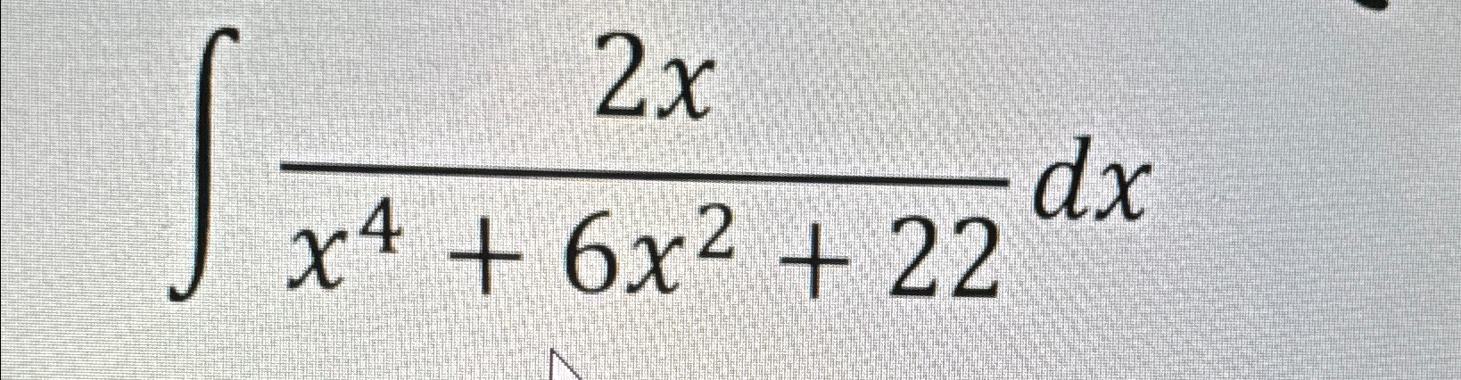 Solved How can I figure out ∫﻿﻿2xx4+6x2+22dx | Chegg.com