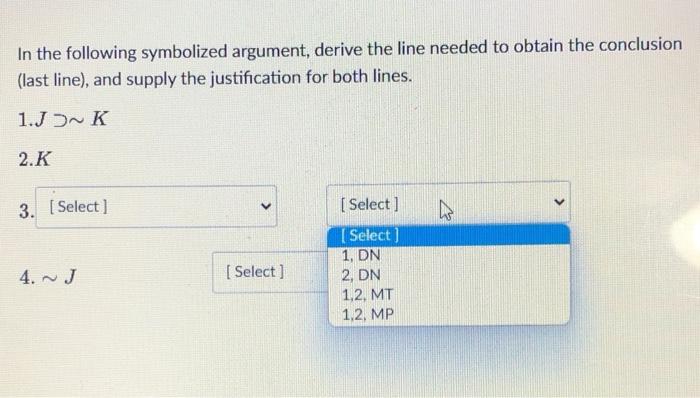 Solved In the following symbolized argument, derive the line | Chegg.com