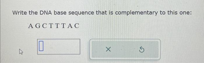 Solved Write the DNA base sequence that is complementary to | Chegg.com