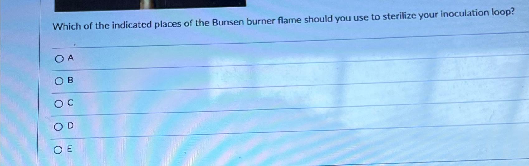 Solved Which of the indicated places of the Bunsen burner | Chegg.com