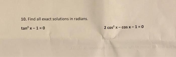 Solved 10. Find all exact solutions in radians. tan2x−1=0 | Chegg.com