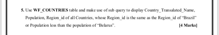 Solved 5. Use WF_COUNTRIES table and make use of sub query | Chegg.com