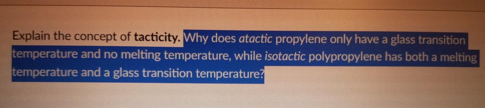 Solved Explain the concept of tacticity. Why does atactic | Chegg.com