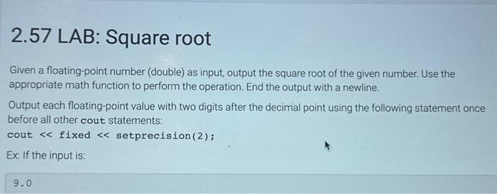Solved 2.57 LAB: Square root Given a floating-point number | Chegg.com