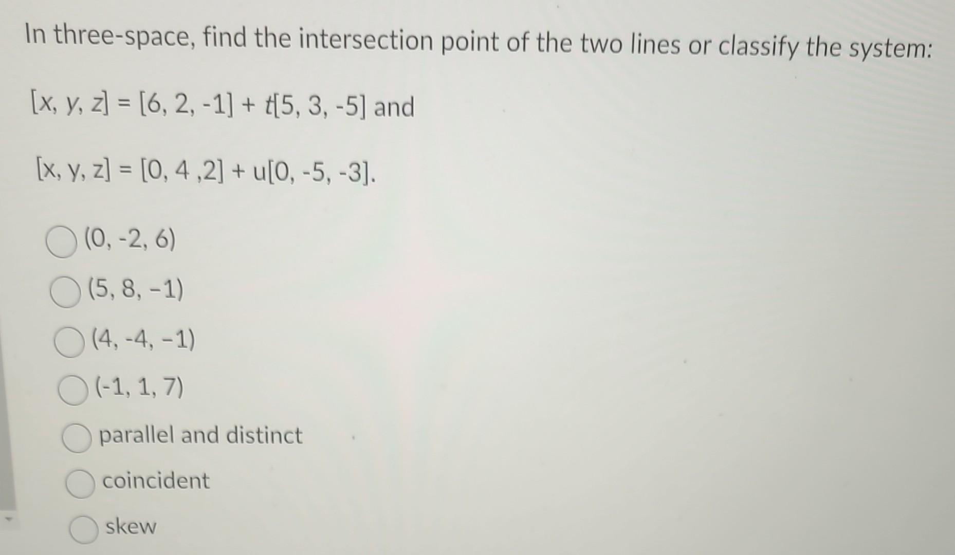 Solved In three-space, find the intersection point of the | Chegg.com