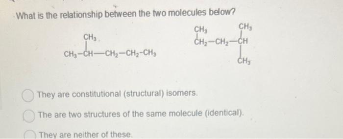 Solved What is the relationship between the two molecules | Chegg.com