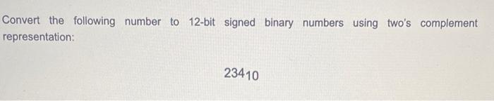 Solved Convert the following number to 12-bit signed binary | Chegg.com