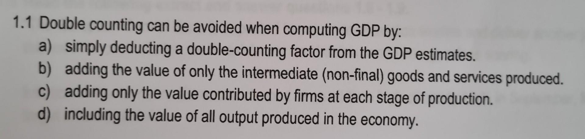 Solved 1.1 Double counting can be avoided when computing GDP | Chegg.com