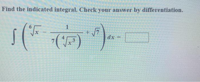 Solved Find the indicated integral. Check your answer by | Chegg.com