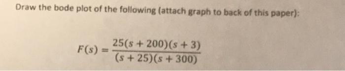 Solved Draw the bode plot of the following (attach graph to | Chegg.com