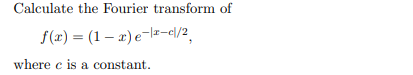 Solved Calculate the Fourier transform | Chegg.com