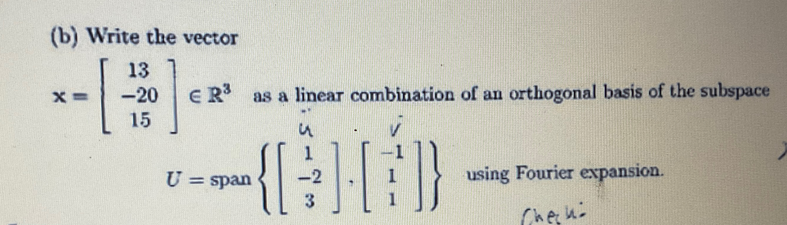 Solved (b) ﻿Write the vectorx=[13-2015]inR3 ﻿as a linear | Chegg.com