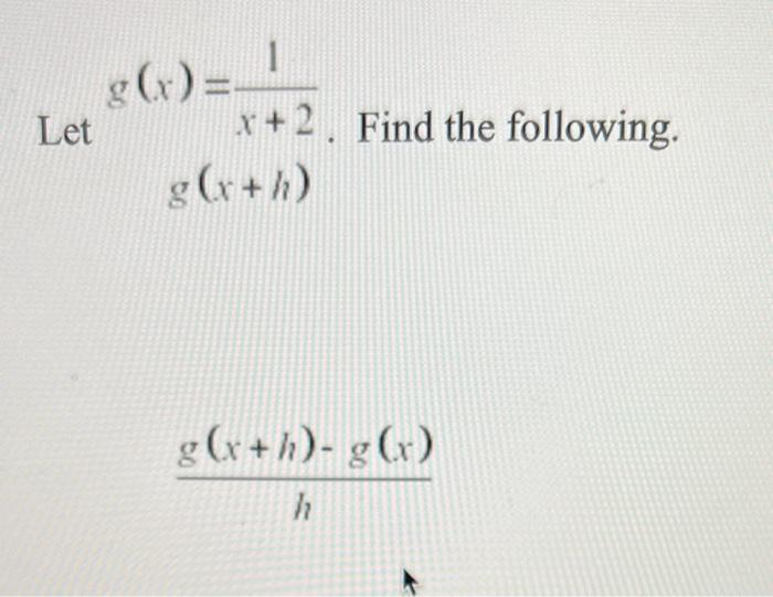 Solved g(x)=x+21. Find the following. g(x+h) hg(x+h)−g(x) | Chegg.com