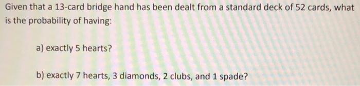 Solved Given that a 13-card bridge hand has been dealt from | Chegg.com