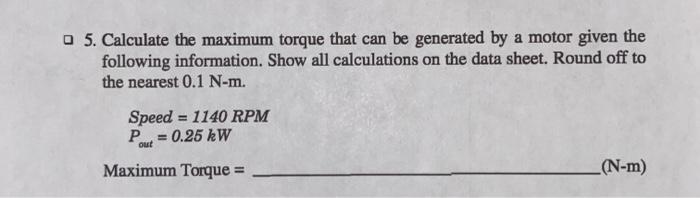 Solved 5. Calculate the maximum torque that can be generated | Chegg.com
