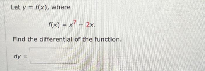 Solved Let y=f(x), where f(x)=x7−2x Find the differential of | Chegg.com
