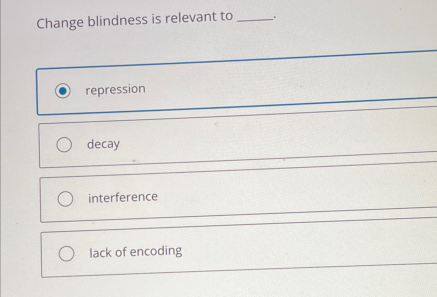 Solved Change blindness is relevant todecayinterferencelack | Chegg.com