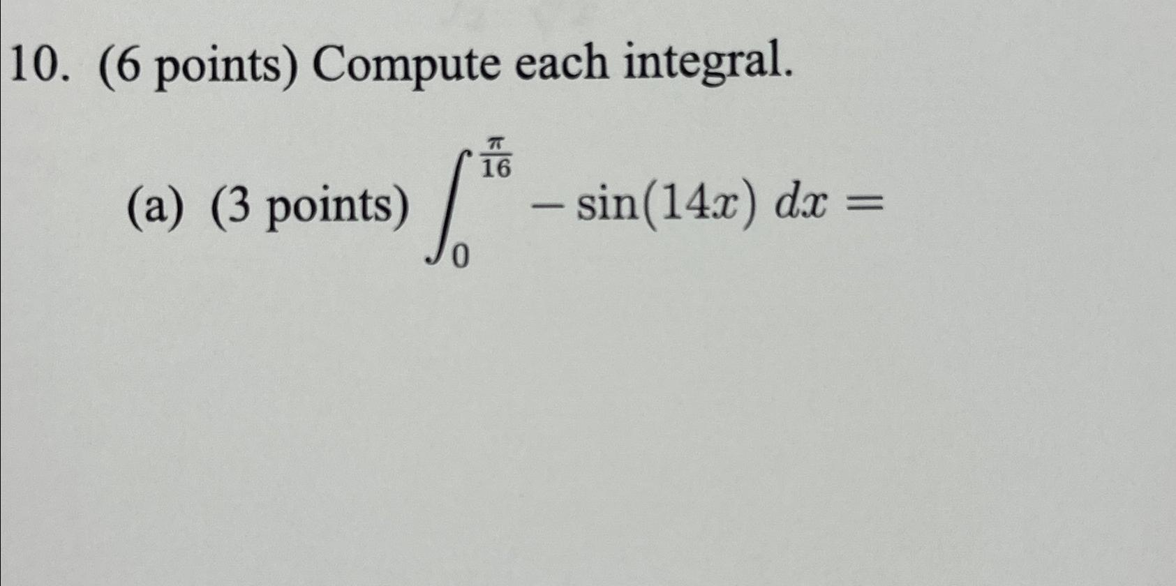 Solved (6 points) Compute each integral.(a) (3 | Chegg.com Solved (6 points) Compute each integral.(a) (3 | Chegg.com