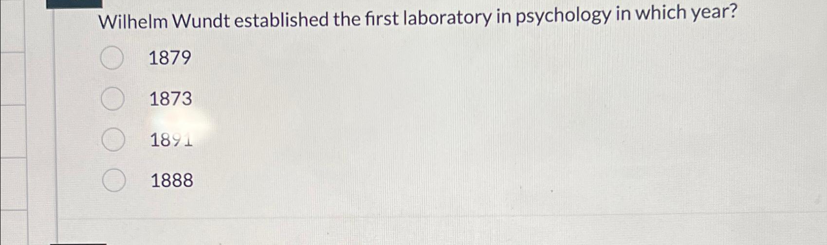 Solved Wilhelm Wundt established the first laboratory in | Chegg.com