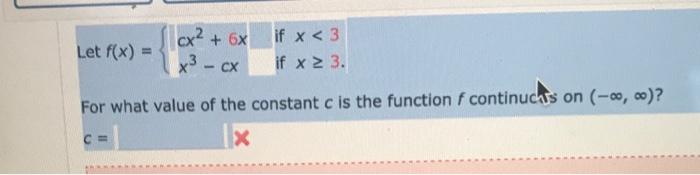 Solved Let f(x)={cx2+6xx3−cx if x