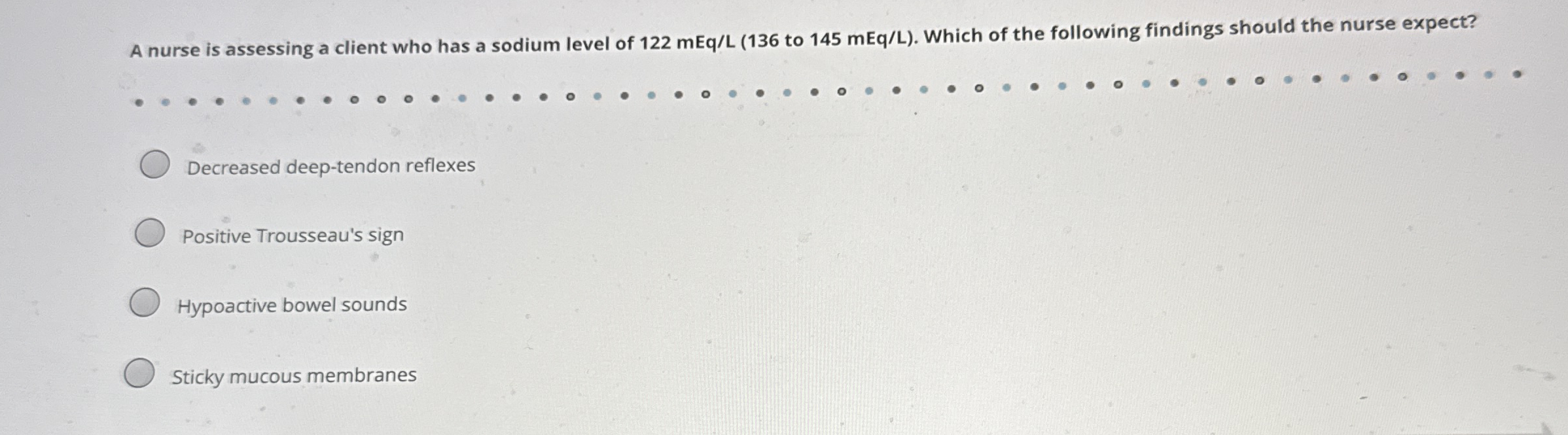 Solved A nurse is assessing a client who has a sodium level | Chegg.com