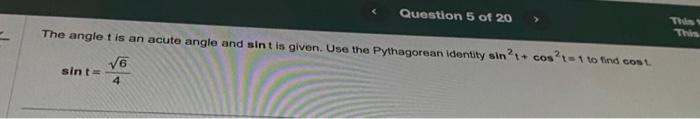 [Solved]: 5 The angle ( t ) is an acute angle and sint is
