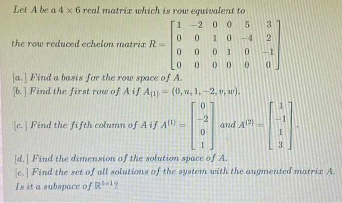 Solved Let A be a 4 x 6 real matrix which is row equivalent | Chegg.com