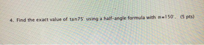 Solved find the exact value of tan 75 using a half-angle | Chegg.com