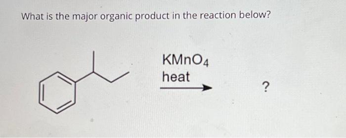 Solved What is the major organic product in the reaction | Chegg.com