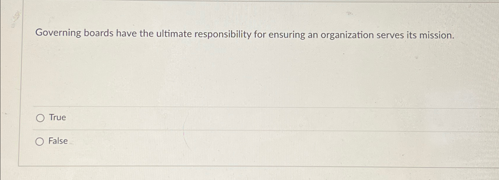 Solved Governing boards have the ultimate responsibility for | Chegg.com