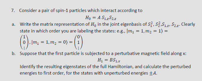 Solved Consider a pair of spin-1 ﻿particles which interact | Chegg.com