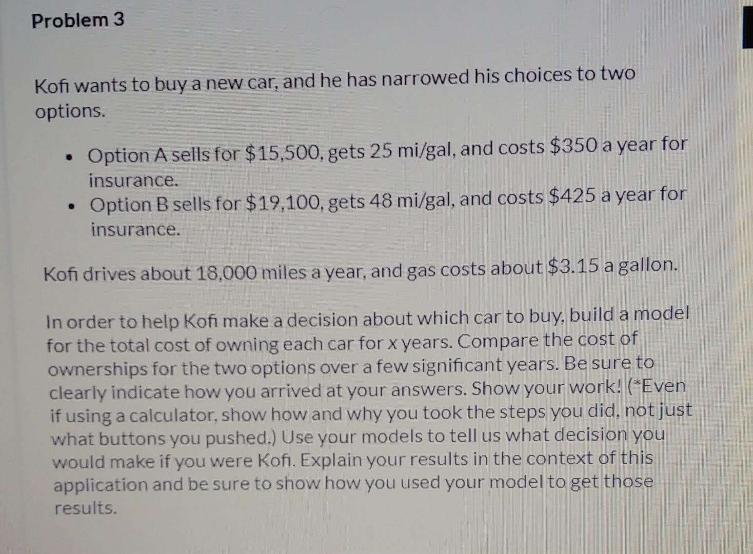 Solved Problem 3 Kofi wants to buy a new car, and he has | Chegg.com