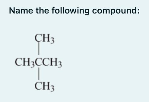 Solved Name the following compound: | Chegg.com